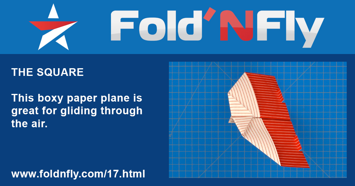 Fold 'N Fly » The Square Paper Airplane